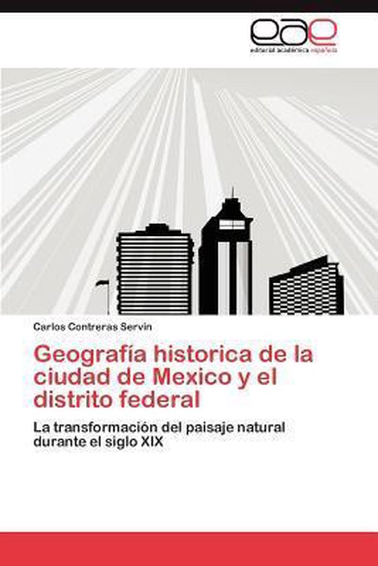 Geografía historica de la ciudad de Mexico y el distrito federal ...