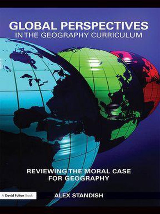 Global Perspectives in the Geography Curriculum (ebook), Alex Standish ...