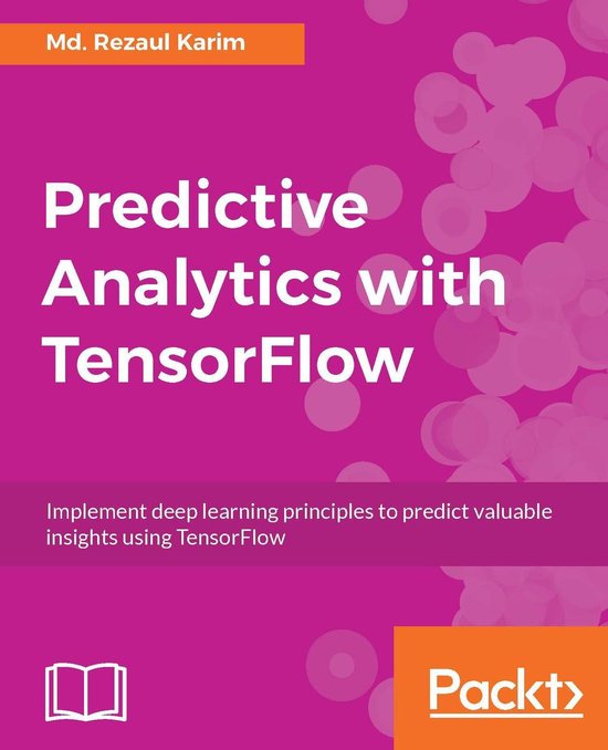 Predictive Analytics with TensorFlow (ebook), Md. Rezaul Karim | 9781788390125 | Boeken | bol.com