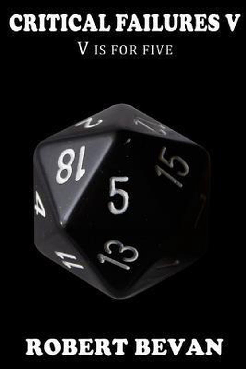 Caverns and Creatures- Critical Failures V, Robert Bevan ...