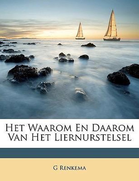 Het Waarom En Daarom Van Het Liernurstelsel, G Renkema | 9781147939811 ...