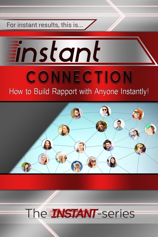 INSTANT Series - Instant Connection: How to Build Rapport with Anyone ...