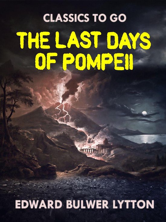 Classics To Go - The Last Days of Pompeii (ebook), Edward George Bulwer ...