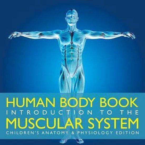 Human Body Book Introduction to the Muscular System Children's Anatomy ...