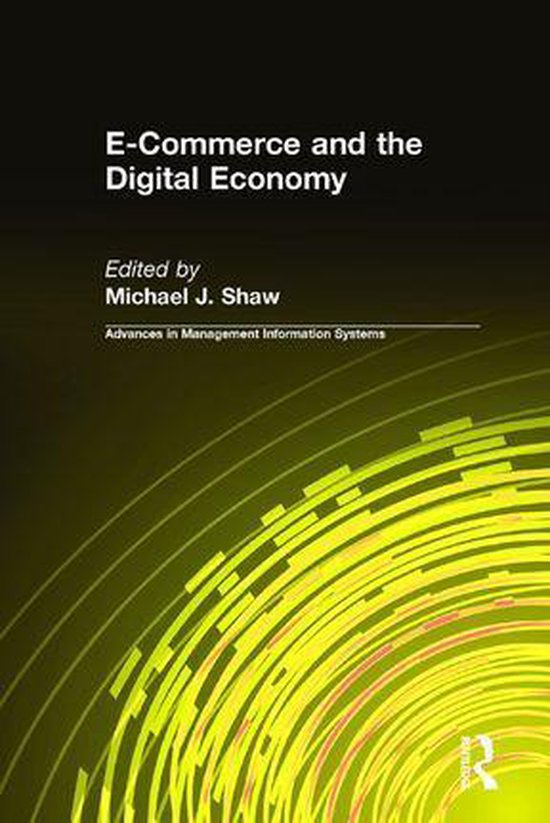 E-Commerce and the Digital Economy (ebook), Michael J. Shaw ...
