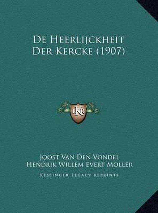 de Heerlijckheit Der Kercke (1907) de Heerlijckheit Der Kercke (1907 ...