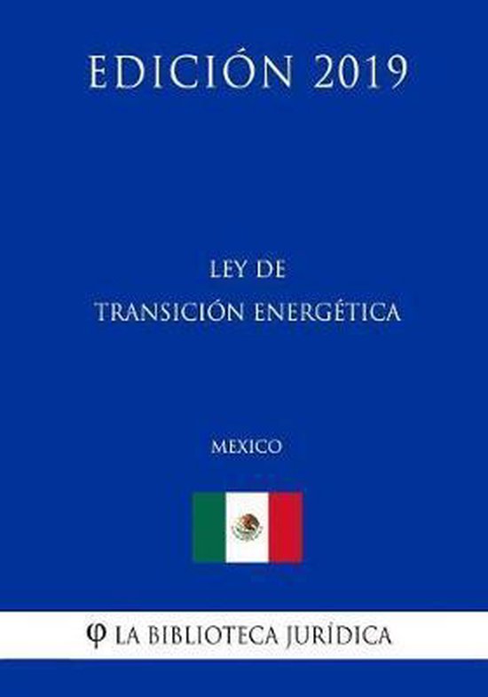 Ley de Transicion Energetica (Mexico) (Edicion 2019) | 9781794028784 | La Biblioteca... | bol