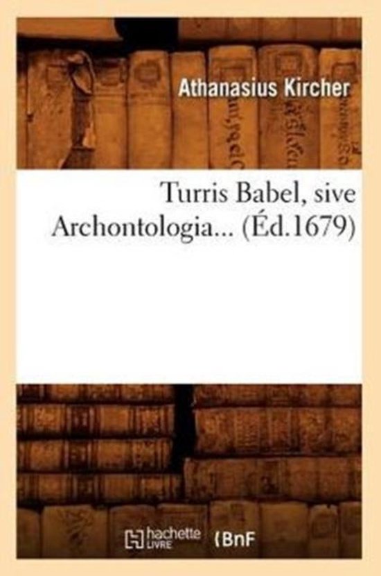 Religion- Turris Babel, Sive Archontologia (Éd.1679) | 9782012775084 ...