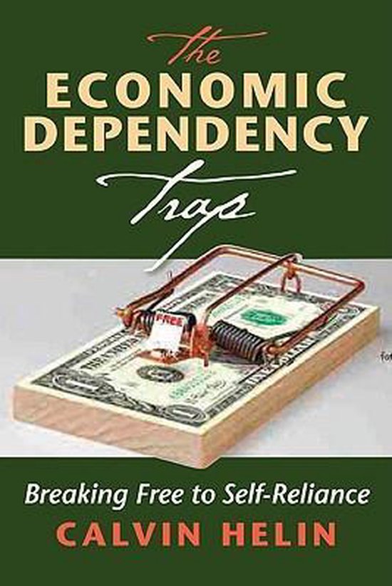 The Economic Dependency Trap, Calvin Helin | 9781932824087 | Boeken ...