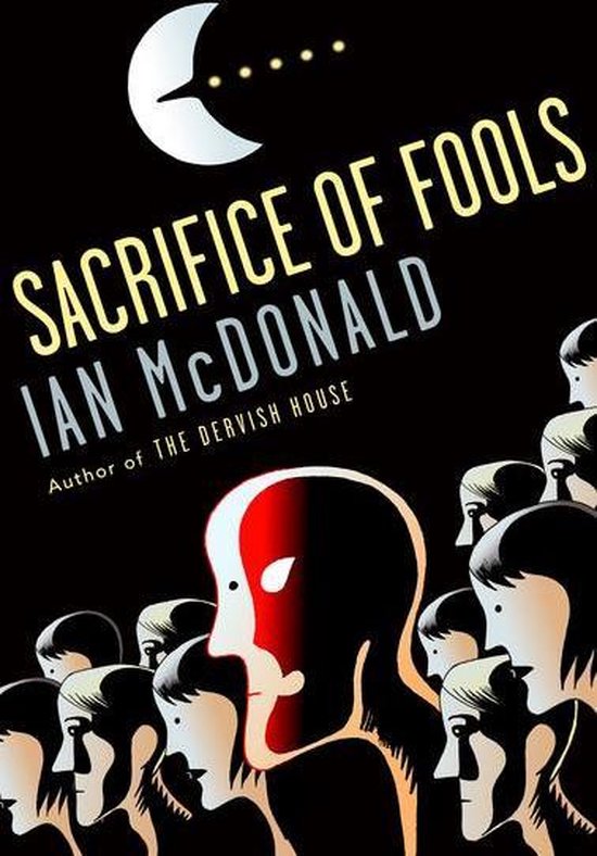 Sacrifice of Fools (ebook), Ian Mcdonald | 9781480432161 | Boeken | bol.com