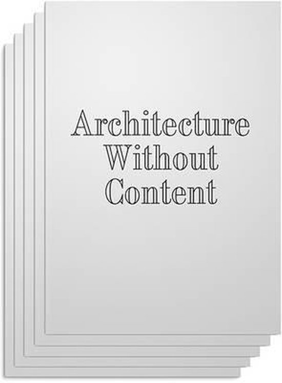 Architecture Without Content, Kersten Geers | 9781907414411 | Boeken | bol