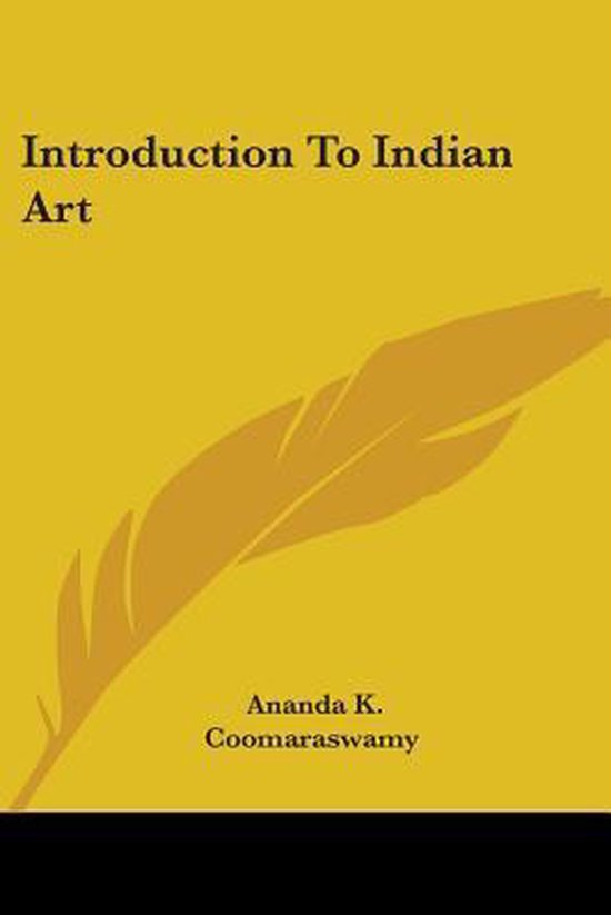 Introduction to Indian Art, Ananda K Coomaraswamy | 9781432577636 ...