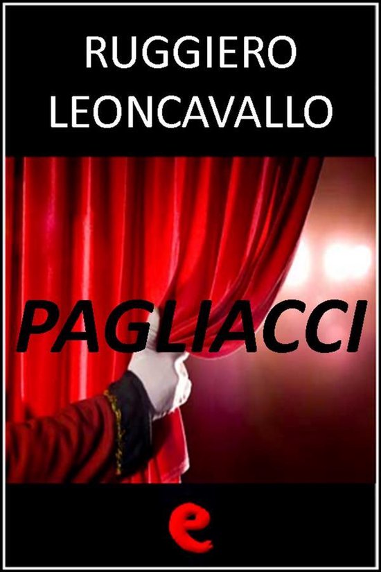 Opera Essential - Pagliacci (ebook), Ruggiero Leoncavallo ...