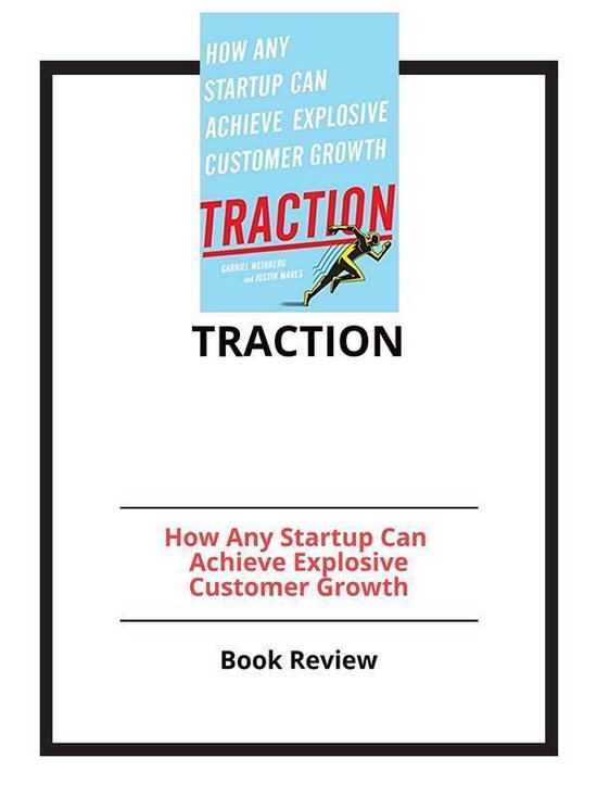 Traction: How Any Startup Can Achieve Explosive Customer Growth (ebook ...