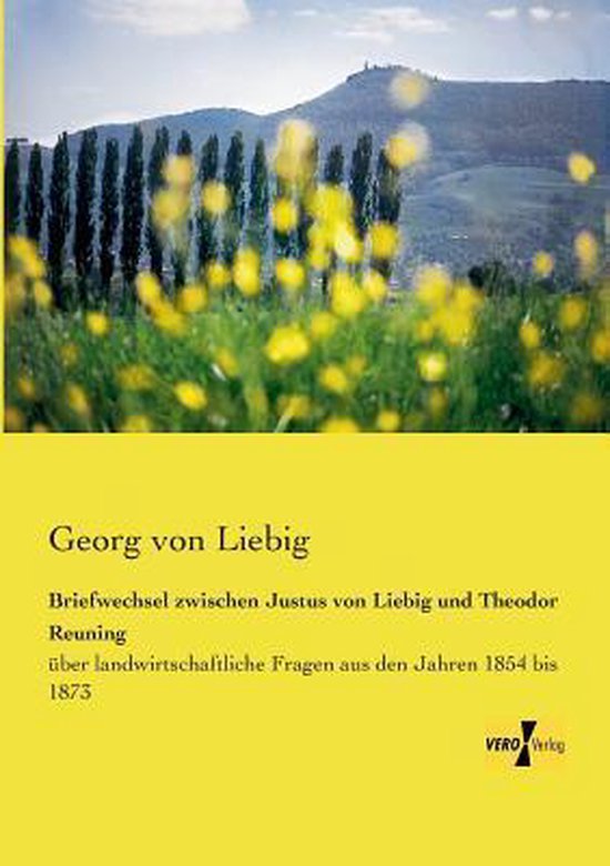 Briefwechsel zwischen Justus von Liebig und Theodor Reuning ...