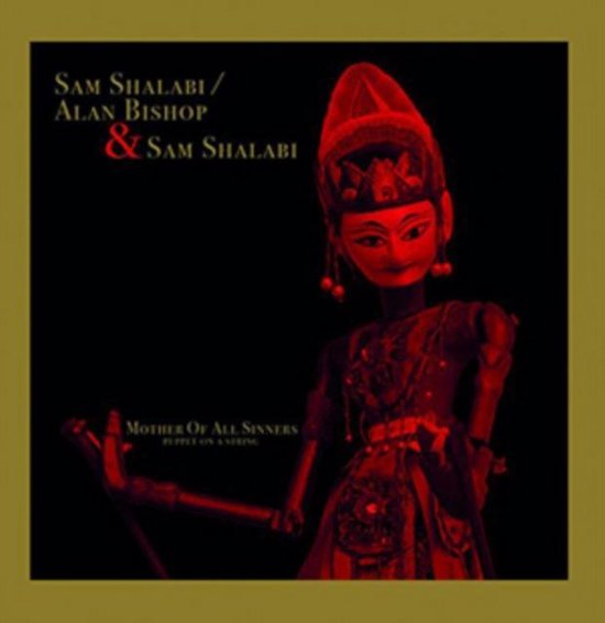 Mother Of All Sinners, Alan Bishop & Sam Shalabi | Muziek | bol.com