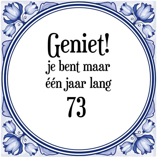Verjaardag Tegeltje met Spreuk - 73 jaar - Inclusief cadeau verpakking ...