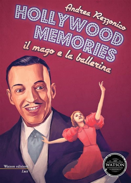 Hollywood memories: Il mago e la ballerina (ebook), Andrea Rezzonico ...