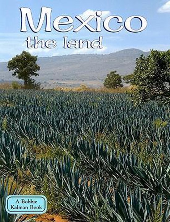 Mexico the Land, Bobbie Kalman | 9780778796619 | Boeken | bol.com