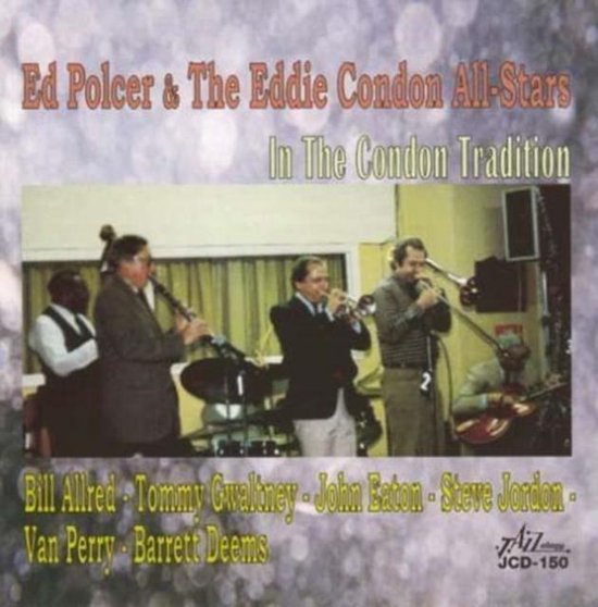 Ed Polcer & The Eddie Condon All Stars - In The Condon Tradition (CD ...