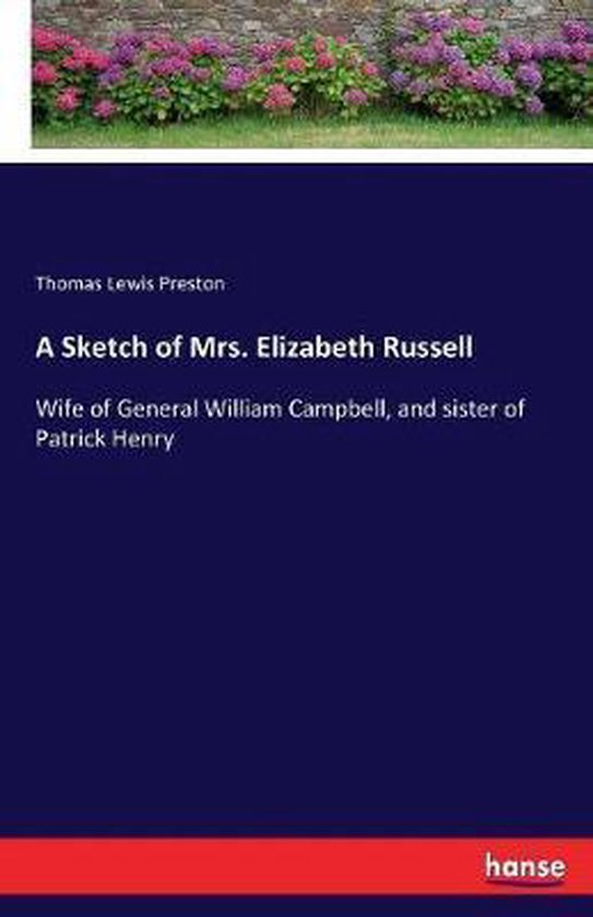 A Sketch of Mrs. Elizabeth Russell, Thomas Lewis Preston ...