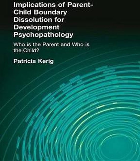 Implications of Parent-Child Boundary Dissolution for Developmental ...
