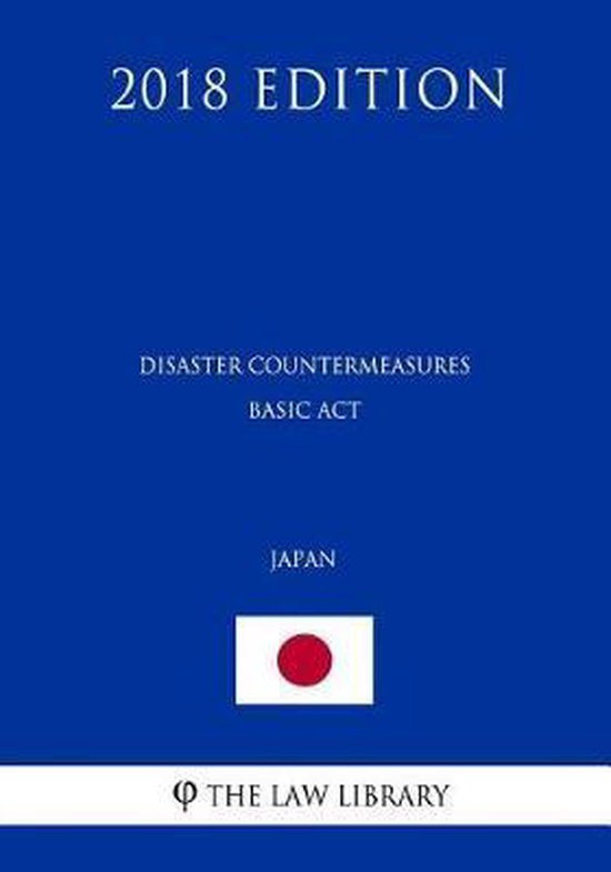 Disaster Countermeasures Basic ACT (Japan) (2018 Edition), The Law ...