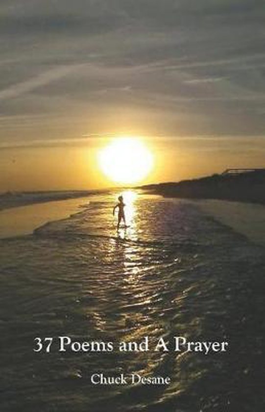 37 Poems and a Prayer, Chuck Desane | 9781729270295 | Boeken | bol.com