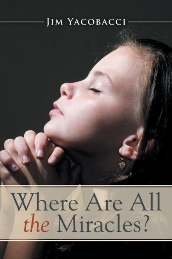 Where Are All the Miracles?, Jim Yacobacci | 9781503511453 | Boeken ...
