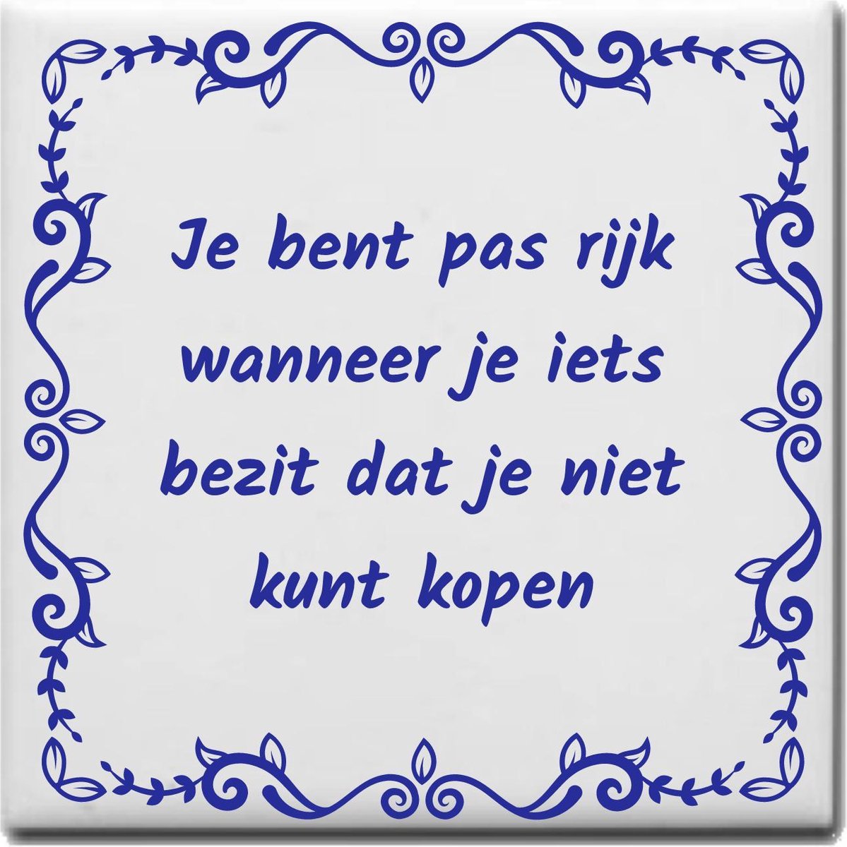 Wijsheden tegeltje met spreuk over Geld: Je bent pas rijk wanneer je ...