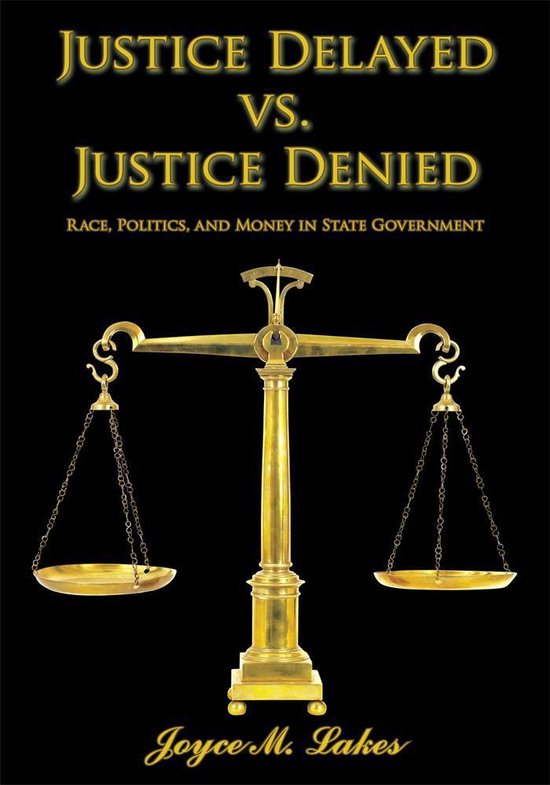 Justice Delayed vs. Justice Denied (ebook), Joyce M. Lakes | 9781467873505 | Boeken | bol
