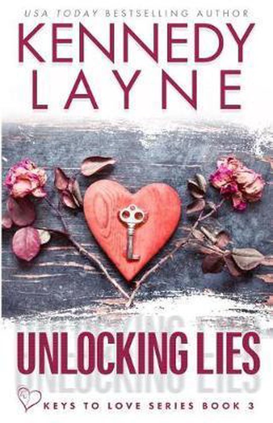 Unlocking Lies (Keys to Love, Book Three), Kennedy Layne ...