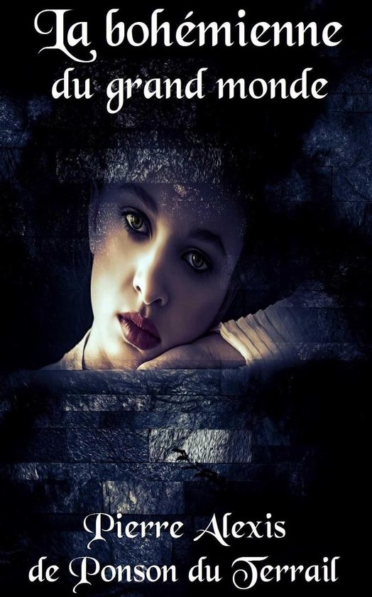 Oeuvres de Pierre Alexis Ponson du Terrail - La bohémienne du grand ...