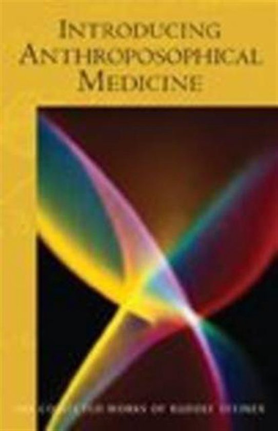 Introducing Anthroposophical Medicine | 9780880106429 | Rudolf Steiner ...