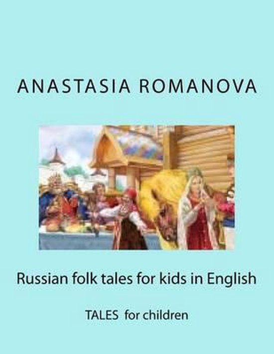 Russian folk tales for kids in English, Anastasia Romanova ...