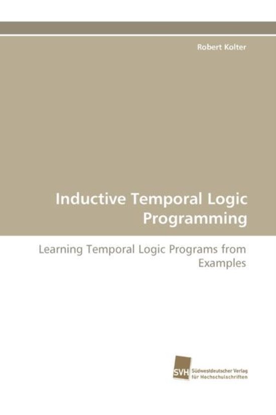 Inductive Temporal Logic Programming | 9783838121499 | Robert Kolter | Boeken | bol.com