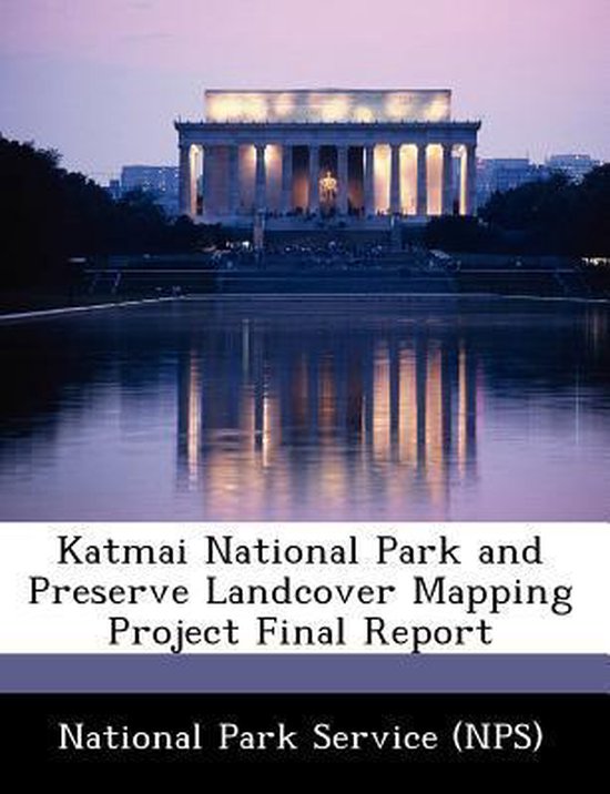 Katmai National Park and Preserve Landcover Mapping Project Final ...