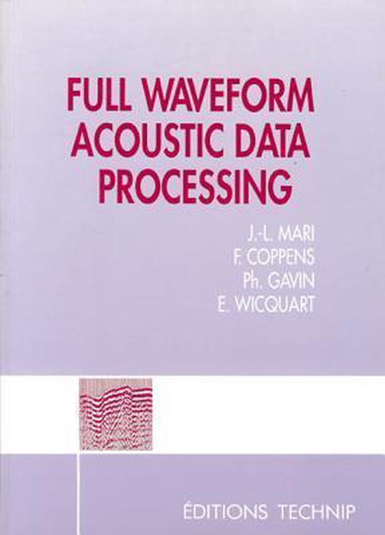 Full Waveform Acoustic Data Processing | 9782710806646 | Jean-Luc Mari | Boeken | bol.com