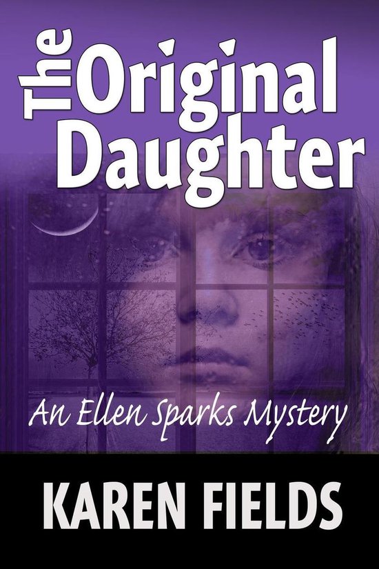 Ellen Sparks Mysteries 1 - The Original Daughter (ebook), Karen Fields ...