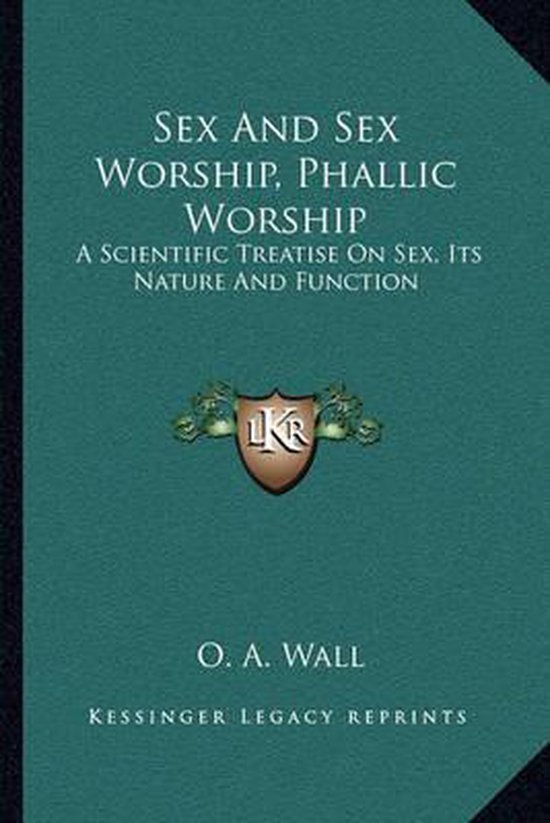 Sex And Sex Worship Phallic Worship Professor O A Wall