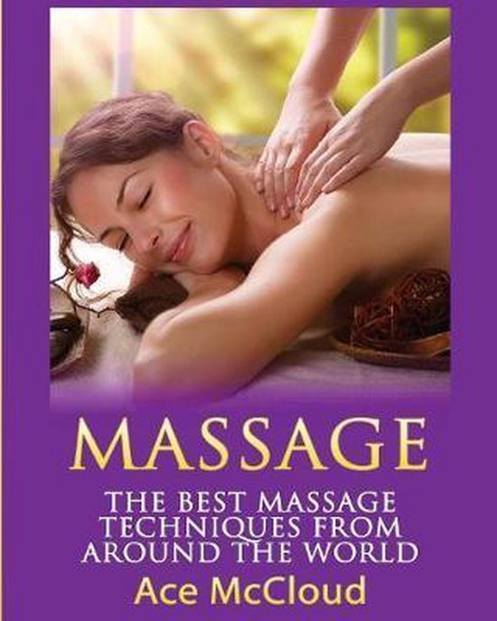 Massage Techniques & Massage Therapies from Around- Massage, Ace Mccloud |... | bol.com