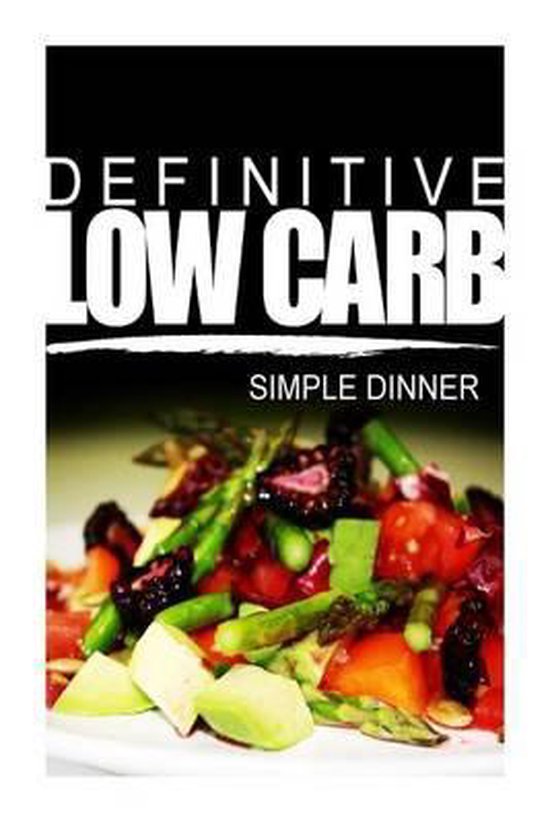 Definitive Low Carb - Simple Dinner, Definitive Low Carb | 9781499167368 | Boeken | bol