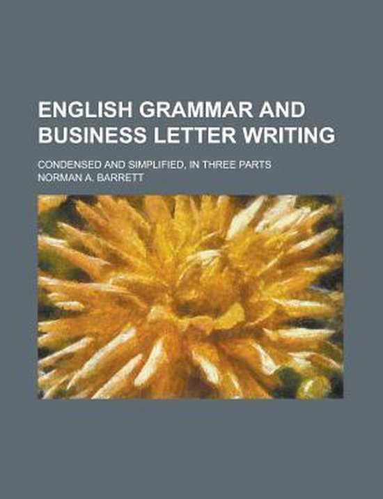 English Grammar and Business Letter Writing; Condensed and Simplified ...