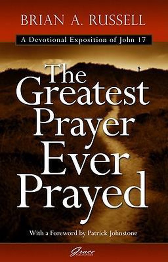 The Greatest Prayer Ever Prayed | 9780946462810 | Brian A Russell ...