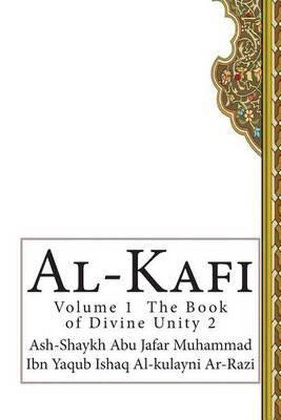 Al-Kafi | 9781502714602 | Ash-Shaykh Abu Jafar Al-Kulayni Ar-Razi ...