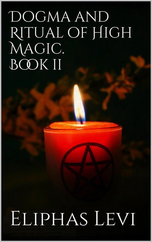 Dogma and Ritual of High Magic. Book II (ebook), Eliphas Levi ...