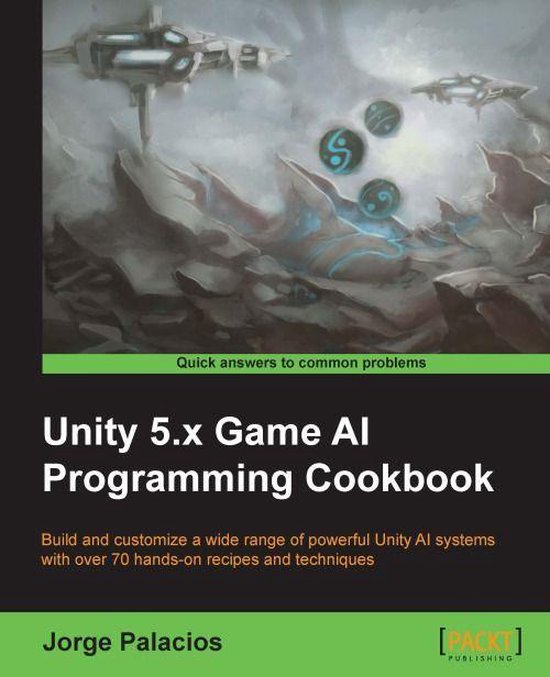 Unity 5.x Game AI Programming Cookbook (ebook), Jorge Palacios ... Unity 5.x Game AI Programming Cookbook (ebook), Jorge Palacios ...