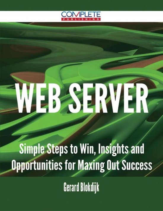 Web server - Simple Steps to Win, Insights and Opportunities for Maxing ...