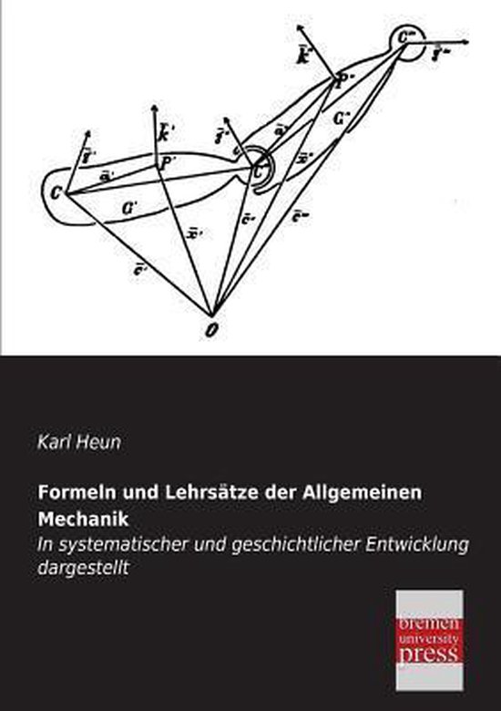 Formeln Und Lehrsatze Der Allgemeinen Mechanik | 9783955622169 | Karl ...