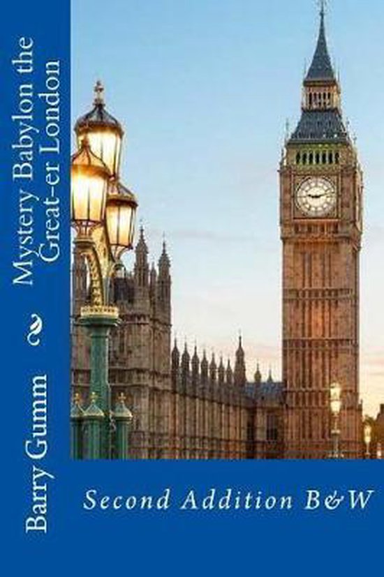 Mystery Babylon the Great-Er London, Dr Barry D G Gumm | 9781546419556 ...